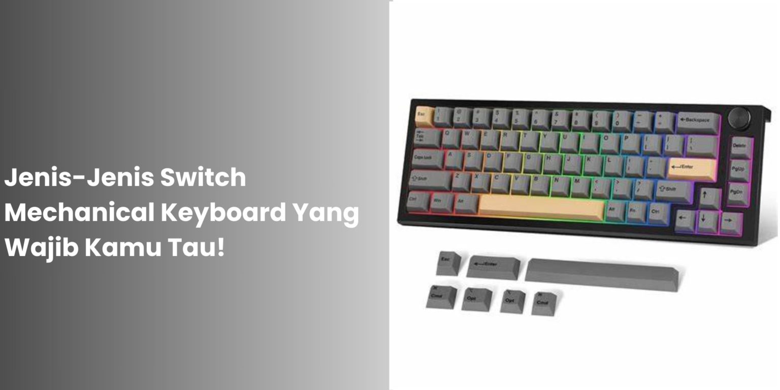 Jenis-Jenis Switch Mechanical Keyboard Yang Wajib Kamu Tau! - Fantech ... Jenis-Jenis Switch Mechanical Keyboard Yang Wajib Kamu Tau! - Fantech ...